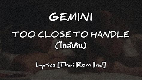 Gemini ~ Too Close To Handle ใกล้เกิน {lyrics And Terjemahan} Youtube