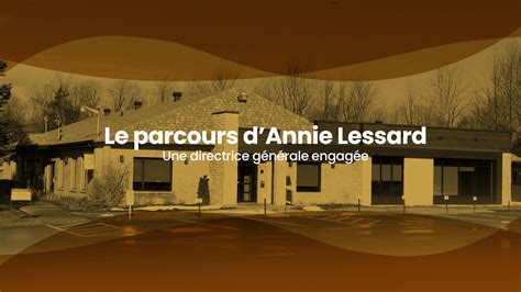 Le Parcours Dannie Lessard Une Directrice Générale Engagée