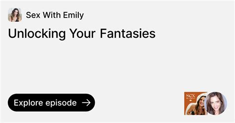 Episode Unlocking Your Fantasies Ask Sex With Emily