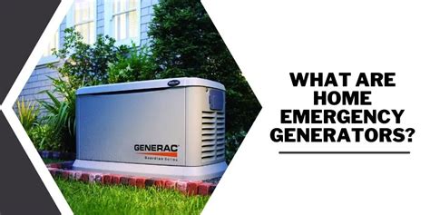 What Are Home Emergency Generators A Comprehensive Guide