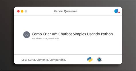 Como Criar Um Chatbot Simples Usando Python Gabriel Quaresma Python
