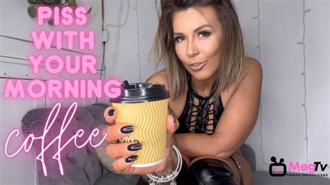 Piss With Your Morning Coffee Megan Pkr