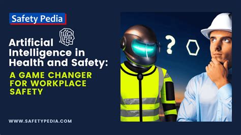 Artificial Intelligence In Health And Safety Safetypedia