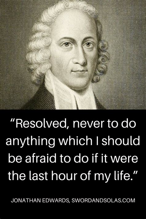 Jonathan Edwards Quote Reformed Theology Jonathan Edwards Quotes