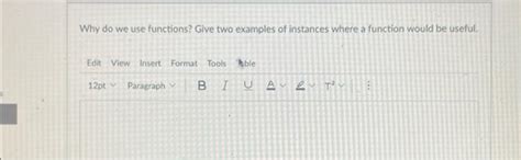 Solved Why Do We Use Functions Give Two Examples Of Chegg