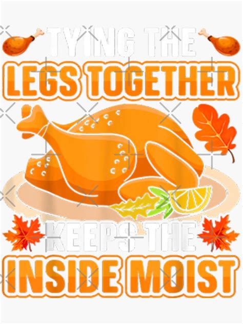 Tying Legs Together Keeps Inside Moist Thanksgiving Turkey Sticker