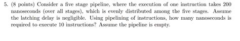 Points Consider A Five Stage Pipeline Where Chegg
