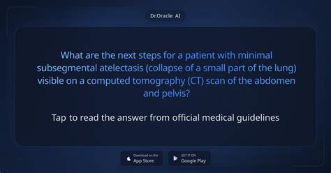 What Are The Next Steps For A Patient With Minimal Subsegmental Atelectasis Collapse Of A Small