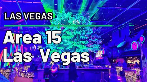 Area 15 Las Vegas All You Need To Know