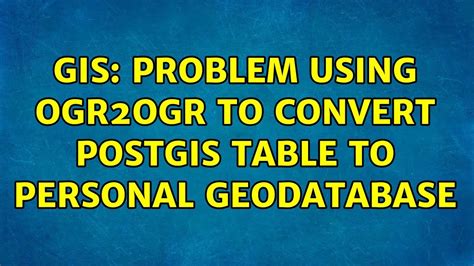 Gis Problem Using Ogr2ogr To Convert Postgis Table To Personal