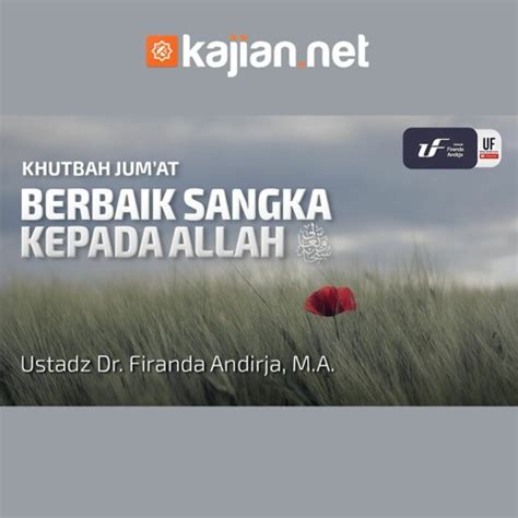 Stream Berbaik Sangka Kepada Allah Ustadz Dr Firanda Andirja Ma