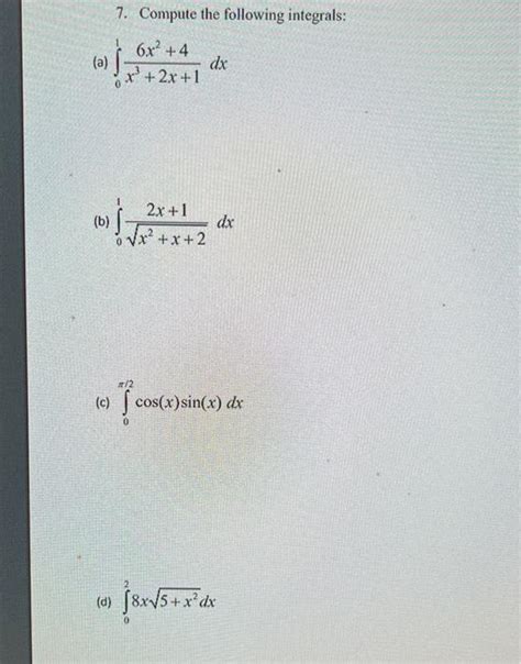 Solved 7 Compute The Following Integrals A
