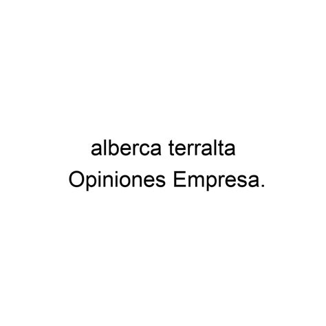 Opiniones Alberca Terralta