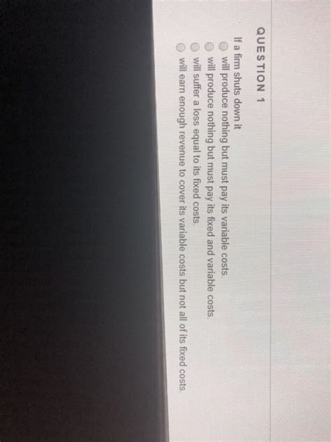 Solved QUESTION 1 If A Firm Shuts Down It O Will Produce Chegg
