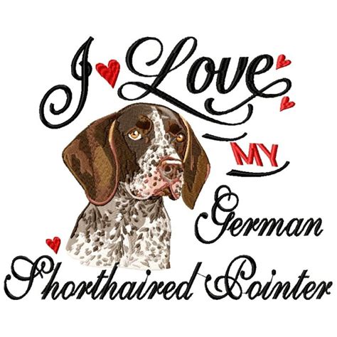 I Love My German Shorthaired Pointer Machine Embroidery Pams