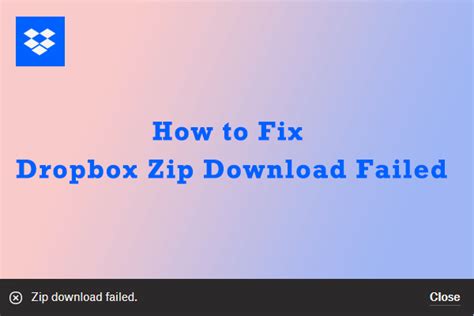 How To Solve Dropbox Zip Download Failed 3 Cases Minitool Partition Wizard