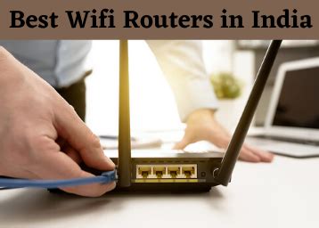 Best Wifi Routers In India For Home And Office