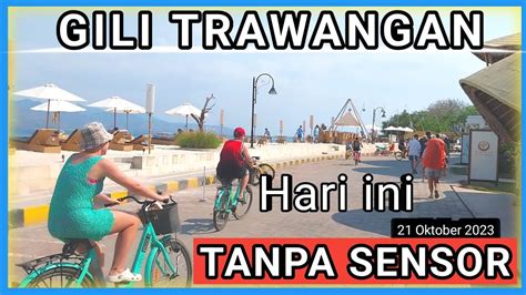 GILI TRAWANGAN Situasi Terkini Hari Ini 21 Oktober 2023 YouTube
