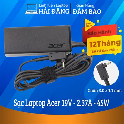 Sạc Laptop Acer 19v 237a 45w Chân Nhỏ Zin New 100 Shopee Việt Nam