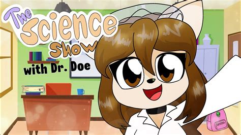 The Science Show Ft Dr Doe Youtube
