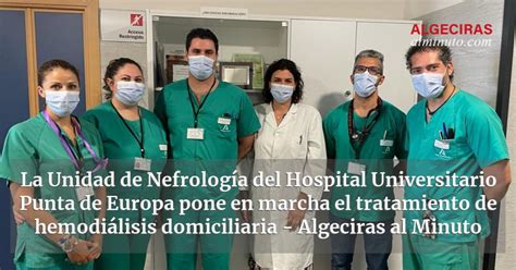 La Unidad De Nefrología Del Hospital Universitario Punta De Europa Pone