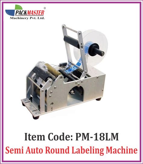 18 Semi Auto Round Labeling Machine Packmaster Machinery Private Limited