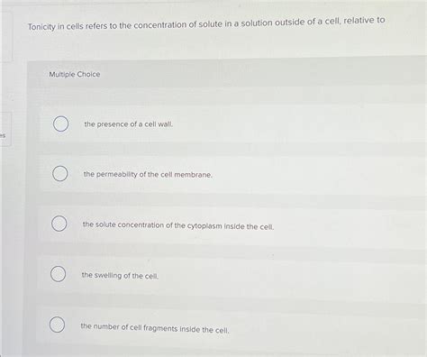 Solved Tonicity In Cells Refers To The Concentration Of