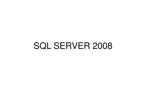 Ppt Sql Server 2008 Powerpoint Presentation Free Download Id1082080