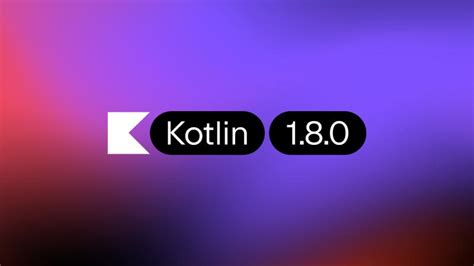 Jetbrains On Linkedin Kotlin 1 8 0 Released The Kotlin Blog