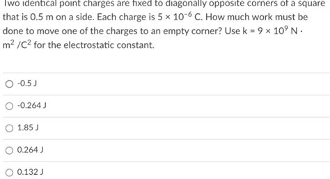 Solved Two Identical Point Charges Are Fixed To Diagonally