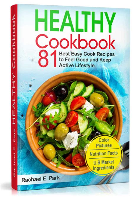 Healthy Cookbook 81 Best Easy Cook Recipes To Feel Good And Keep
