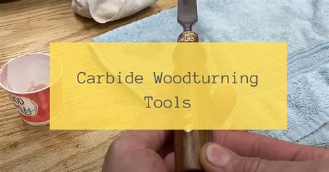 Carbide Woodturning Tools An Instruction Guide For Optimal Results