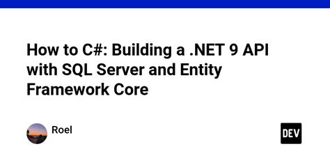 How To C Building A Net 9 Api With Sql Server And Entity Framework