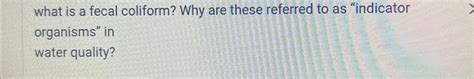 Solved What Is A Fecal Coliform Why Are These Referred To