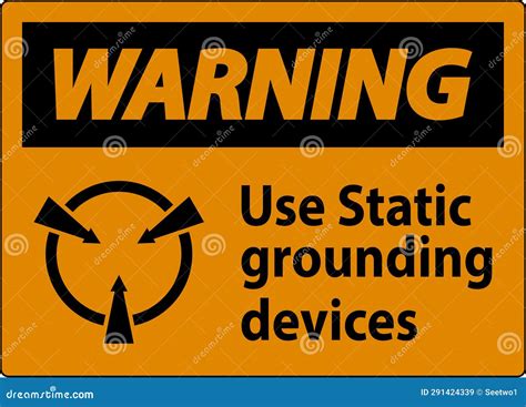 Warning Sign Use Static Grounding Devices Stock Vector Illustration Of Catch Electricity