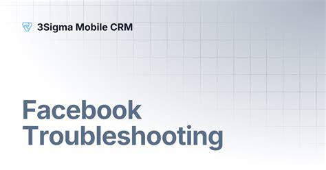 Facebook Troubleshooting 3Sigma Mobile CRM