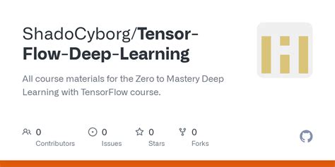 GitHub ShadoCyborg Tensor Flow Deep Learning All Course Materials