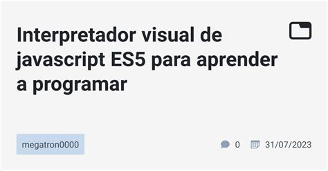 Interpretador Visual De Javascript Es5 Para Aprender A Programar