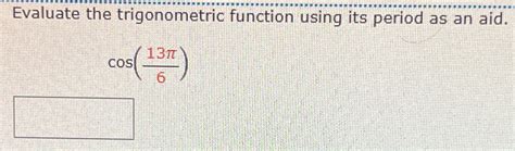 Solved Evaluate The Trigonometric Function Using Its Period
