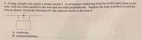 Solved 4 A Long Straight Wire Carries A Steady Current I