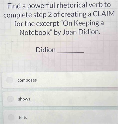 Solved Find A Powerful Rhetorical Verb To Complete Step 2 Of Creating