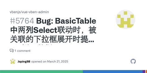 Bug BasicTable 中两列Select联动时被关联的下拉框展开时提示暂无数据 Issue vbenjs vue vben admin GitHub