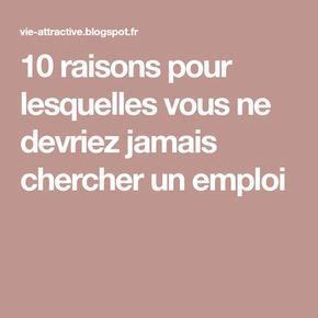 Raisons Pour Lesquelles Vous Ne Devriez Jamais Chercher Un Emploi Artofit