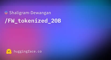 shaligram dewangan fw tokenized 20b · datasets at hugging face
