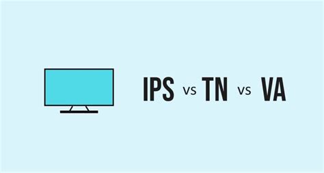 IPS Vs VA Vs TN Which Panel Is The Best Tech Centurion