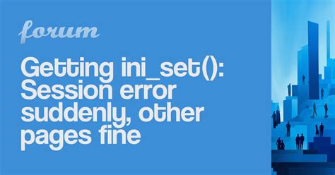 Getting Ini Set Session Error Suddenly Other Pages Fine — Nette