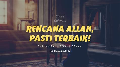 Yakin Deh Rencana Allah Pasti Yang Terbaik Ceramah Ustadz Hanan Attaki Terbaru Youtube