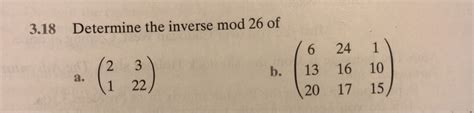 Solved 318 Determine The Inverse Mod 26 Of 219 26 10 B 13