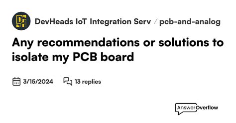 Any Recommendations Or Solutions To Isolate My Pcb Board Devheads Iot Integration Server