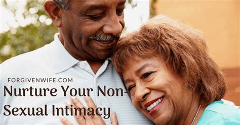 Nurture Your Non Sexual Intimacy The Forgiven Wife